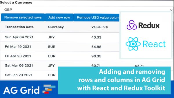 Using React and Redux Toolkit with AG Grid - managing Rows & Columns Using React and Redux Toolkit with AG Grid - managing Rows & Columns